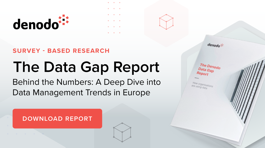 The Data Gap Report : How Organisations Are Using Data | Denodo