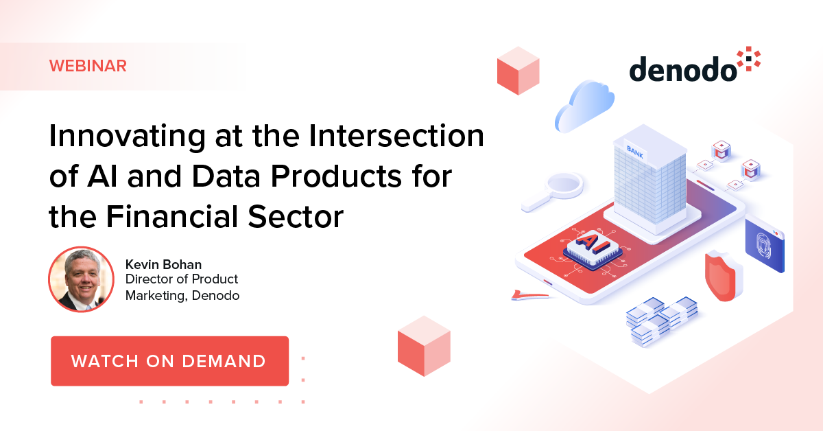 Innovating at the Intersection of AI and Data Products for the Financial Sector | Denodo