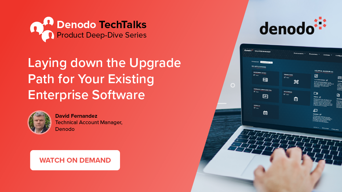Laying down the upgrade path for your existing enterprise software | Denodo