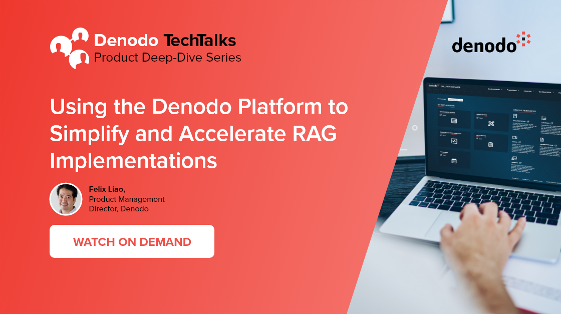 Using the Denodo Platform to Simplify and Accelerate RAG ...