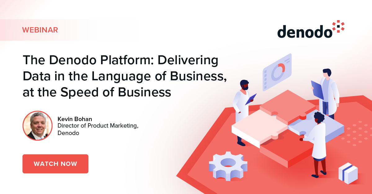 The Denodo Platform: Delivering Data in the Language of Business, at ...