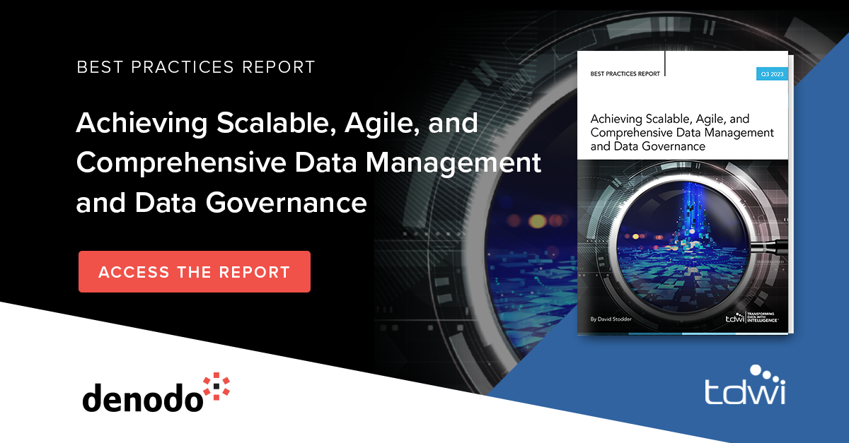 TDWI Best Practices Report: Achieving Scalable, Agile, and Comprehensive Data Management and ...