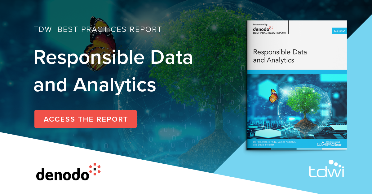TDWI Best Practices Report: Responsible Data and Analytics | Denodo