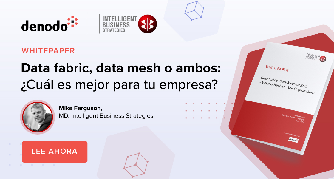 Data Fabric, Data Mesh o ambos: ¿cuál es el mejor para tu empresa? | Denodo