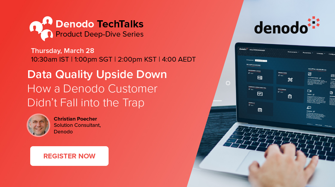 Data Quality Upside Down - How a Denodo customer didn’t fall into the ...