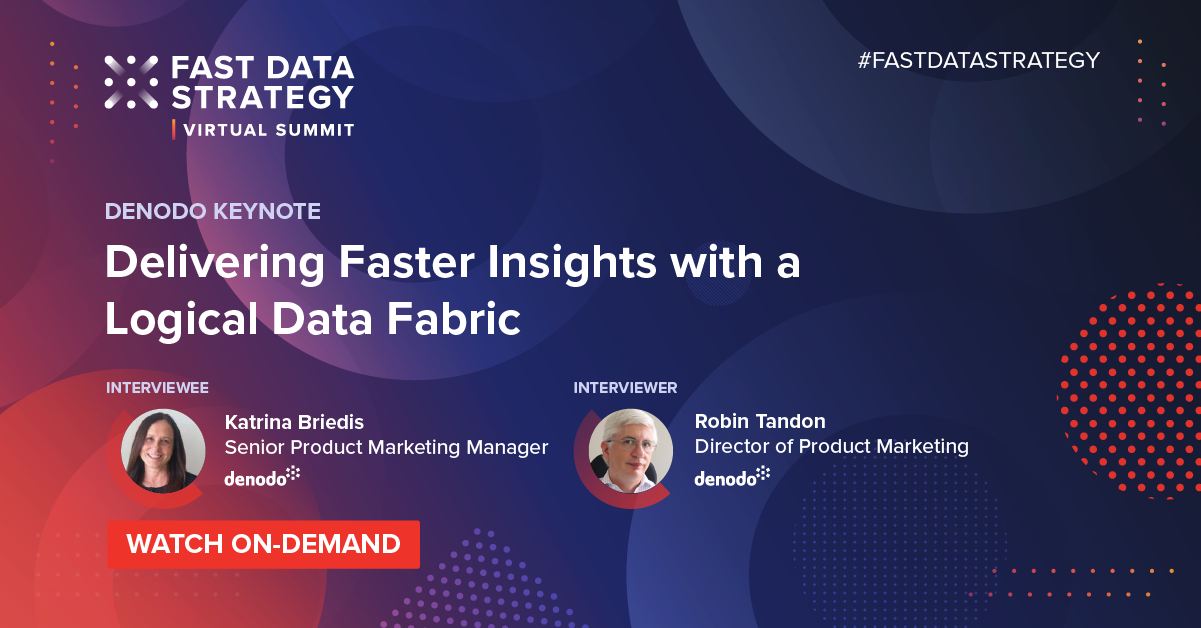 Delivering Faster Insights with a Logical Data Fabric | Denodo