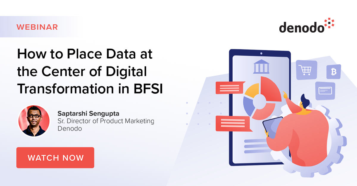 How to Place Data at the Center of Digital Transformation in BFSI | Denodo