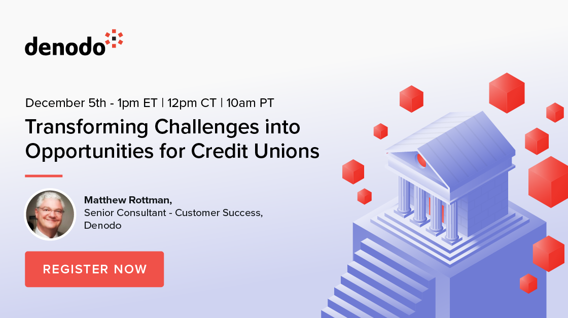 Webinar #2 -Transforming Challenges into Opportunities for Credit Unions | Denodo